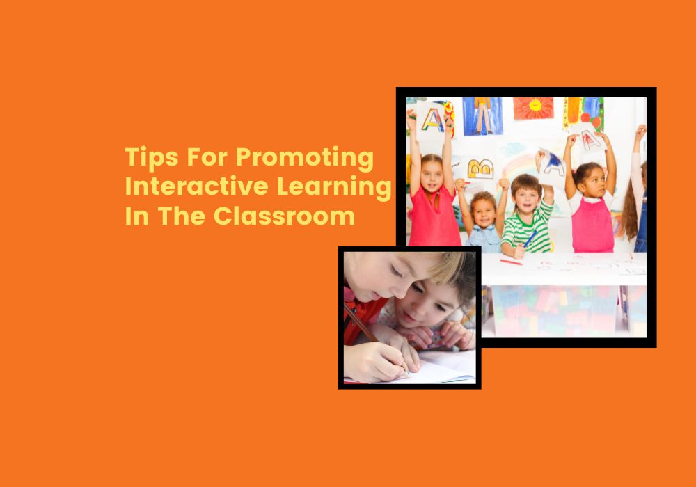 Tips For Promoting Interactive Learning In The Classroom